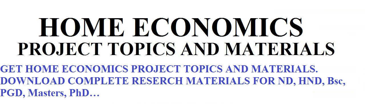 HOME ECONOMICS PROJECT TOPICS AND MATERIALS - Posts