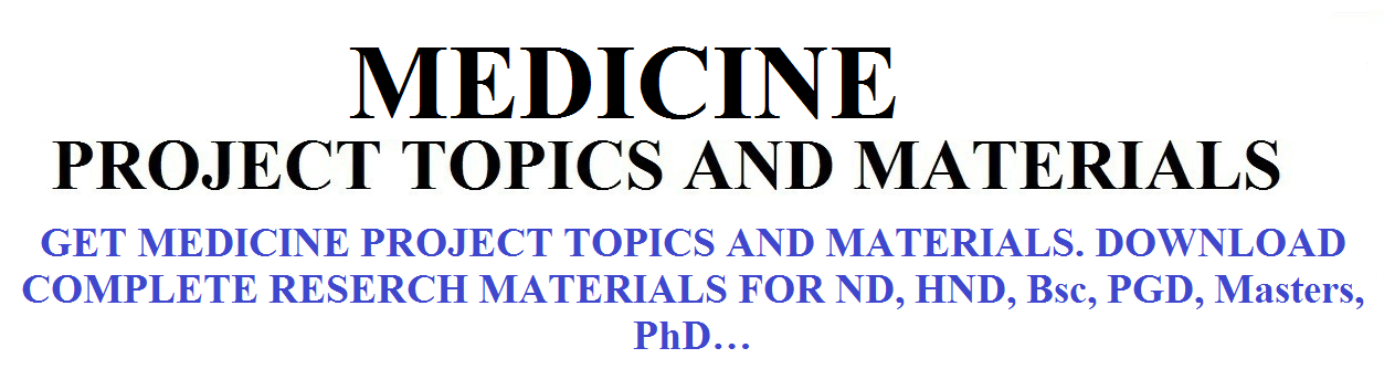 MEDICINE PROJECT TOPICS AND MATERIALS - Posts